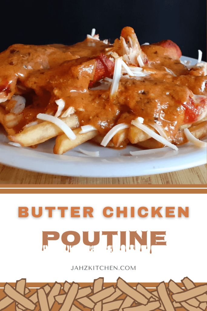 Butter Chicken Poutine - JAHZKITCHEN