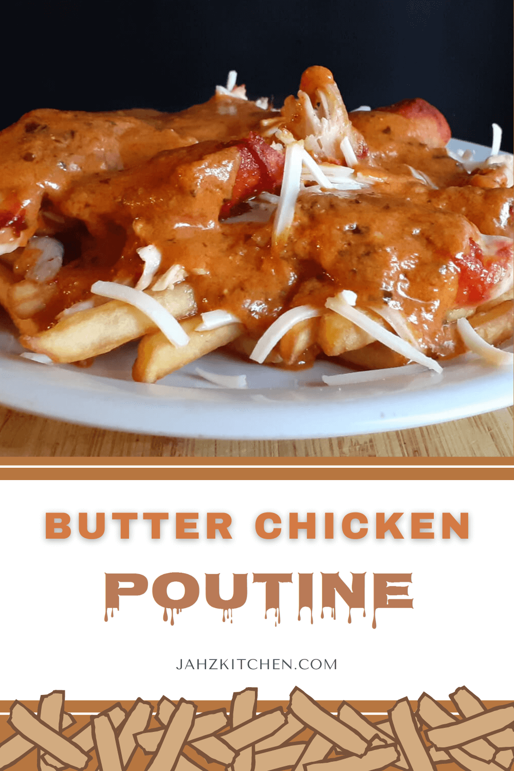 Butter Chicken Poutine - JAHZKITCHEN
